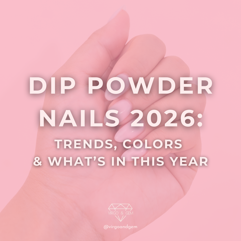 Dip Powder Nail Trends 2026: Colors, Styles & What’s In